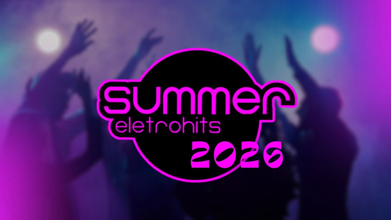 SUMMER EletroHITS 2026 • REMIX | Os MAIORES HITS do Dance 2000 ...