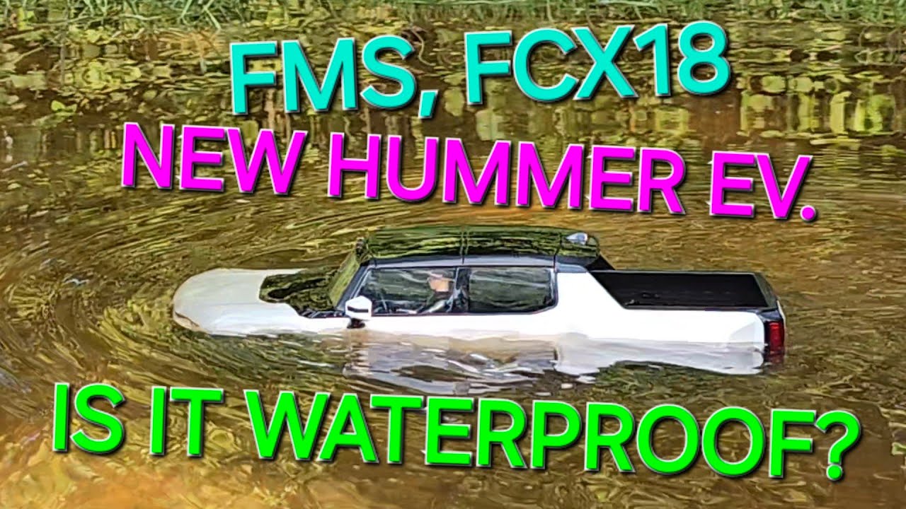 NEW FMS, FCX18, HUMMER EV Is it waterproof? Let's go find out ...
