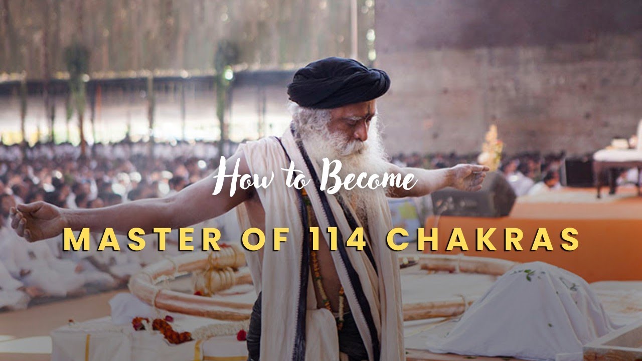 How To Become Chakreshwara l Master Of 114 Chakras l Sadhguru Shri ...