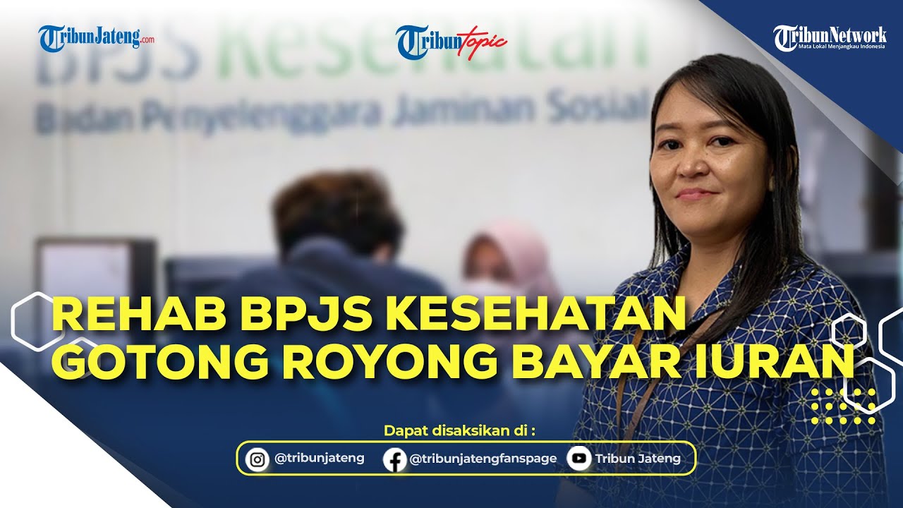 Program Rehab BPJS Kesehatan, Gotong Royong Bayar Iuran - YouTube