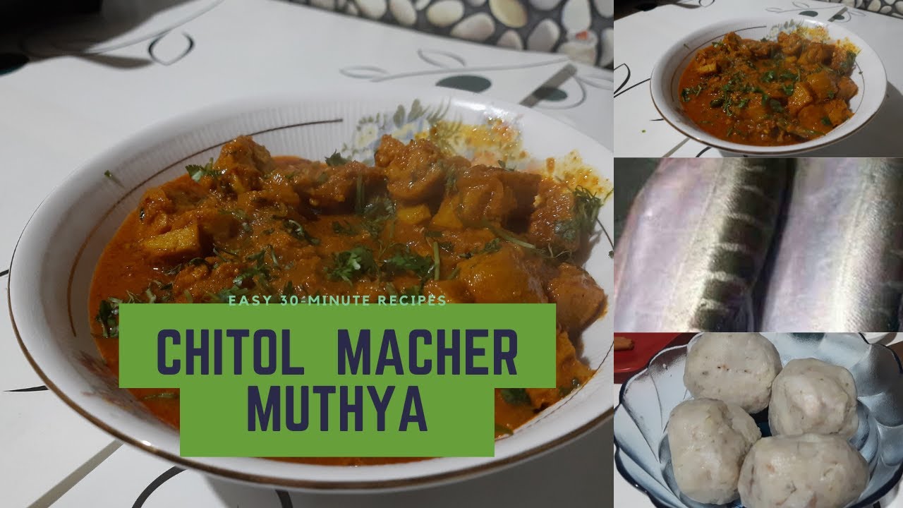 CHITOL MACHER MUITHA OR FISH BALL CURRY(AN UNIQUE RECIPE)OR CHITOL ...
