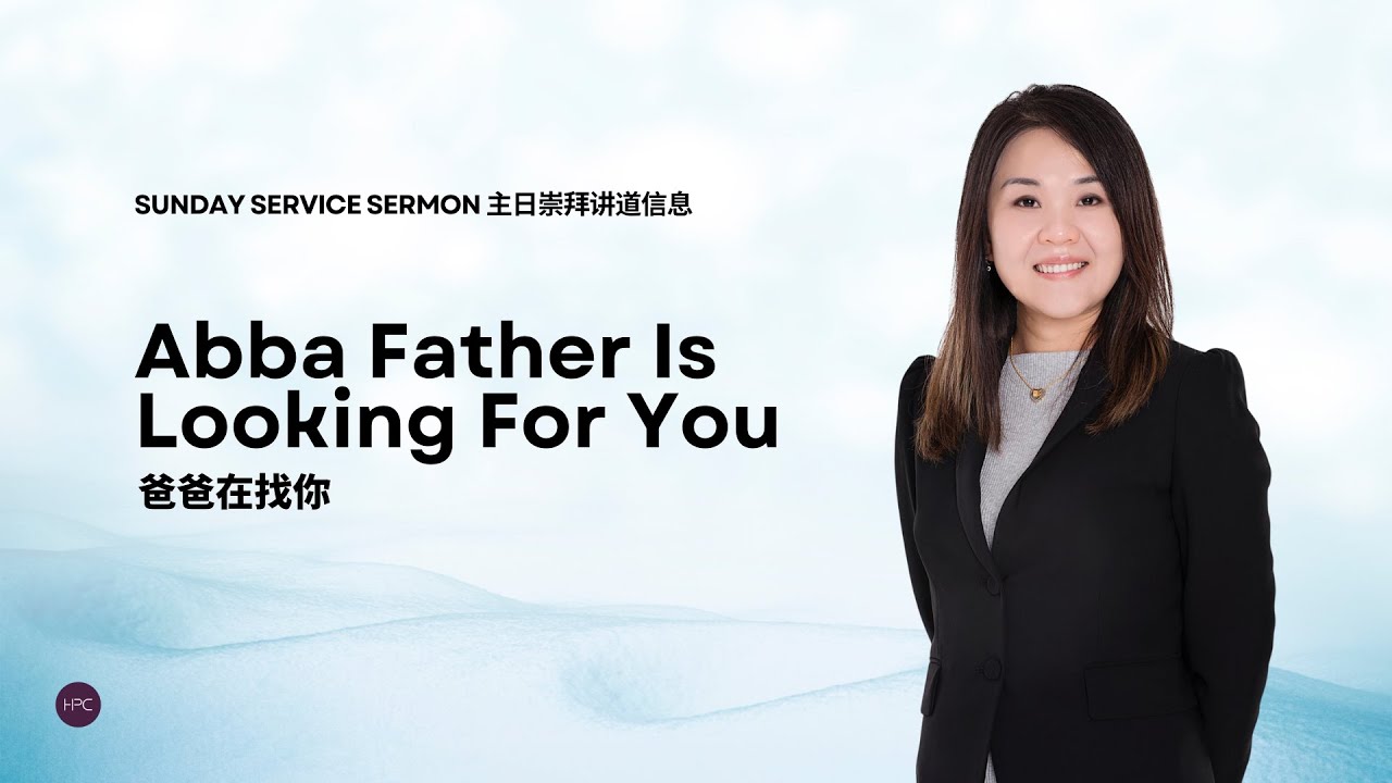 Abba Father Is Looking For You 爸爸在找你 | Sunday Service Sermon 主日讲道信息 ...