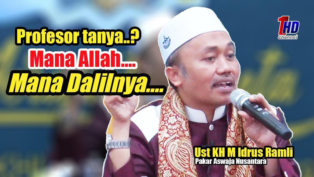 KH Idrus Ramli - Profesor Tanya Mana Allah, Mana Dalilnya ..? Ini ...