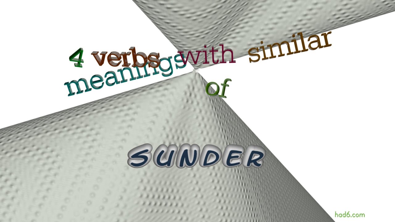 sunder - 6 verbs which are synonyms of sunder (sentence examples) - YouTube
