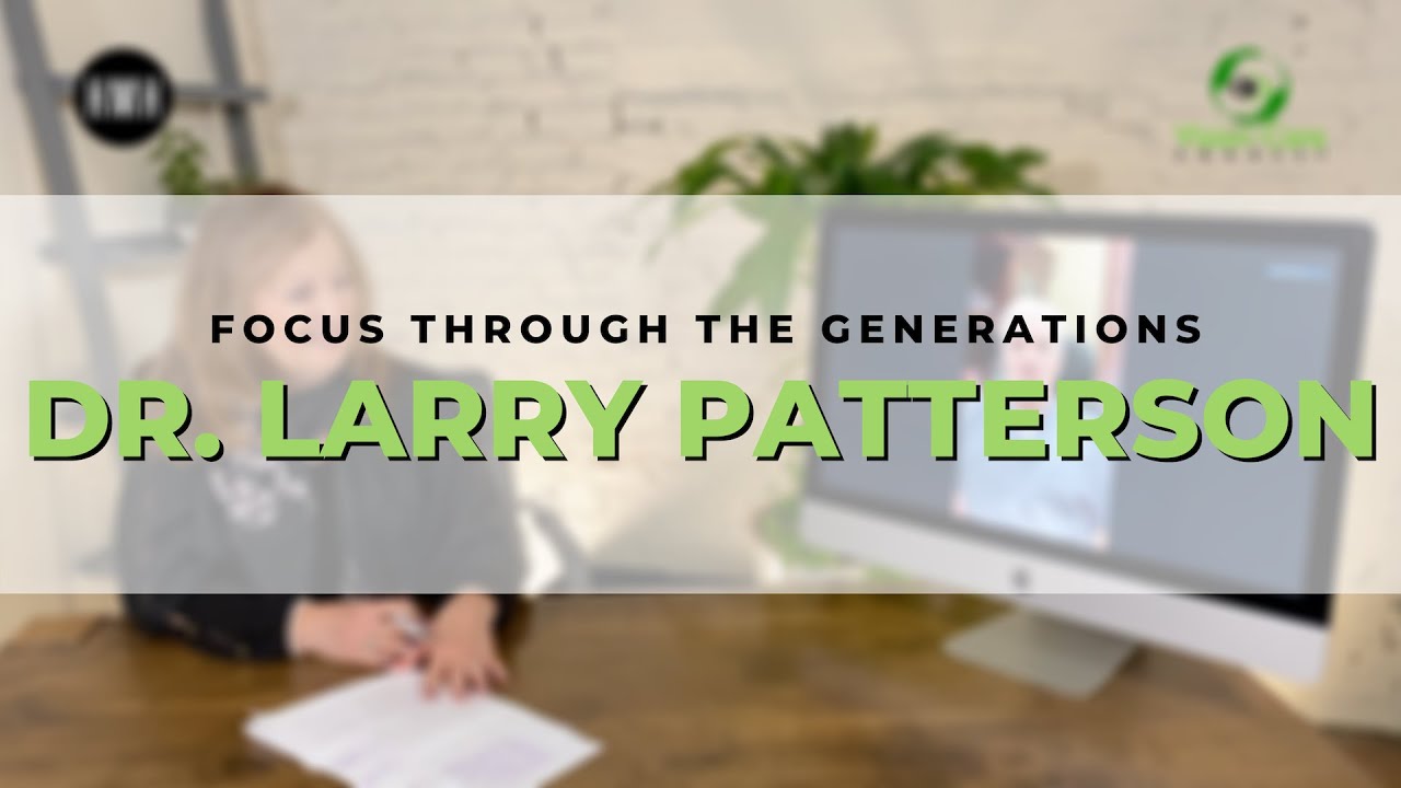 Focus Through The Generations with Dr. Larry Patterson - YouTube