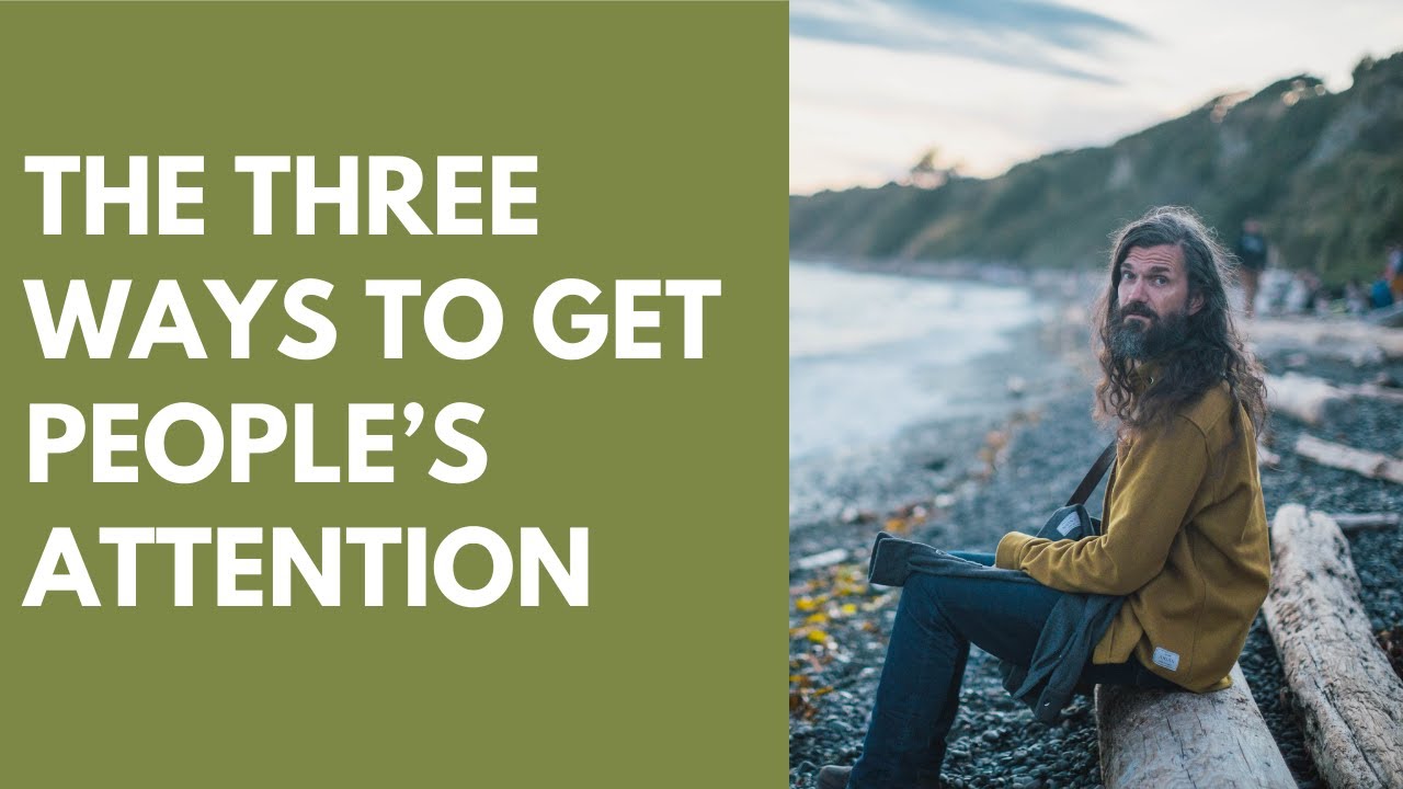 The Three Ways To Get People’s Attention - YouTube