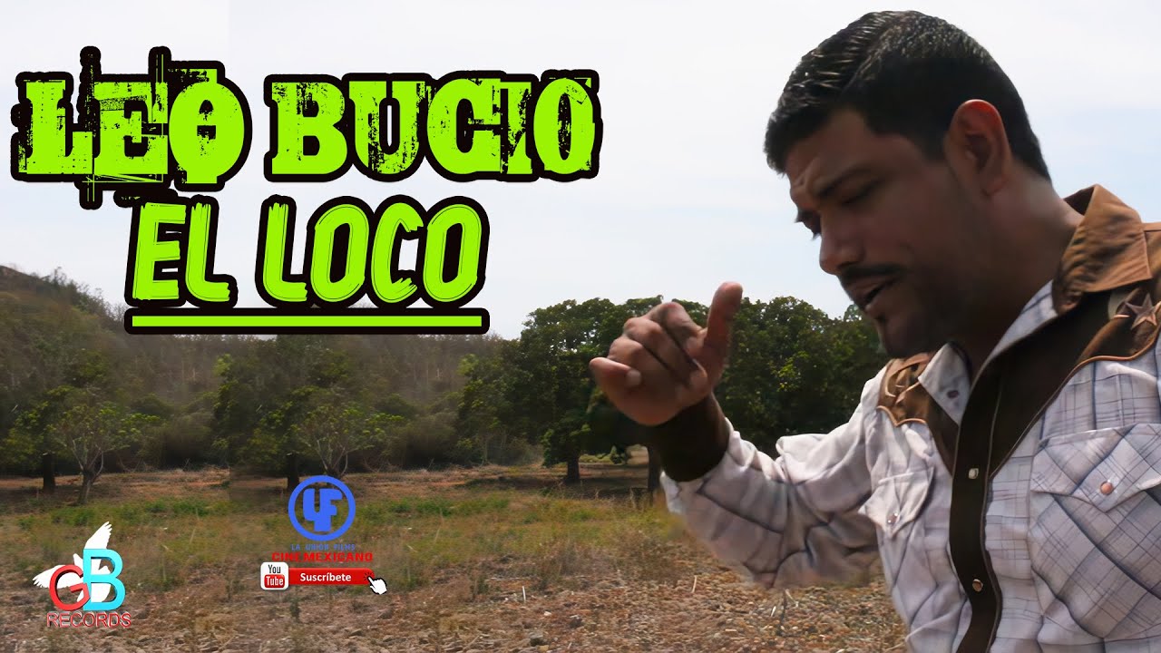 "" Leo Bucio: El Loco Corrido"" Video Musical - YouTube