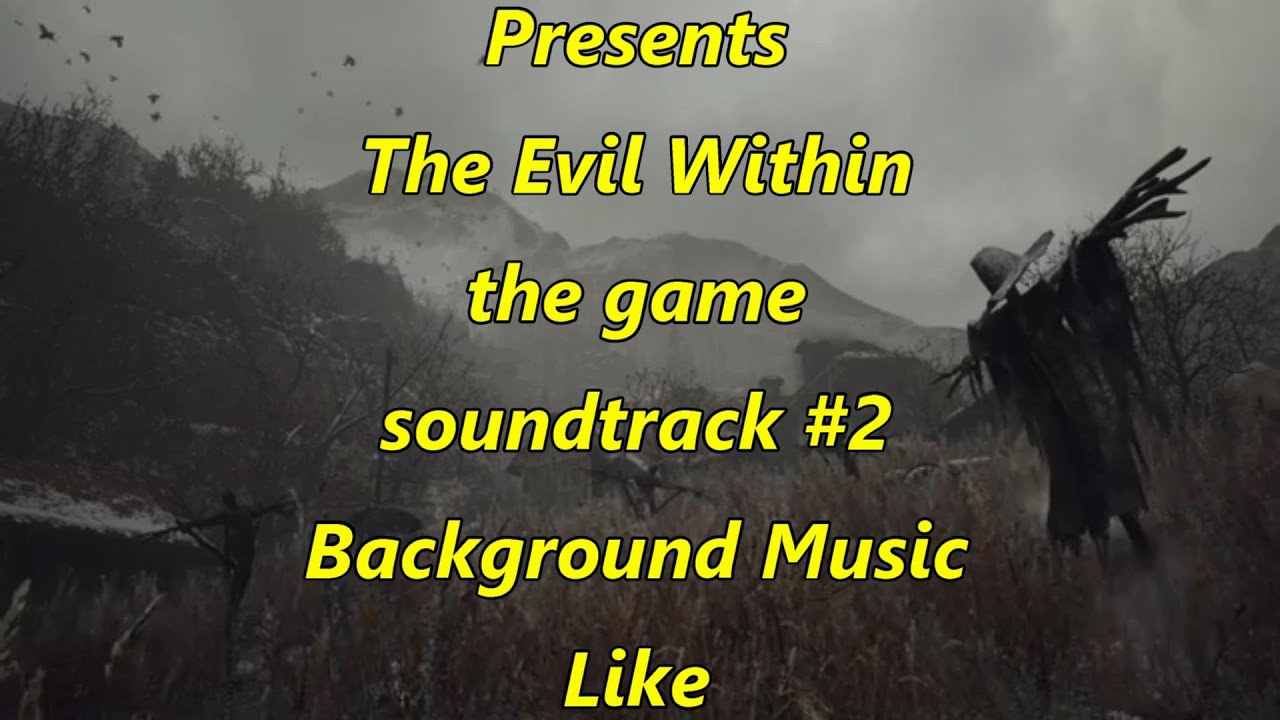 🎶Worldwide Music🎶 presents 🎧The Evil Within 🎧the game Soundtrack #2 ...