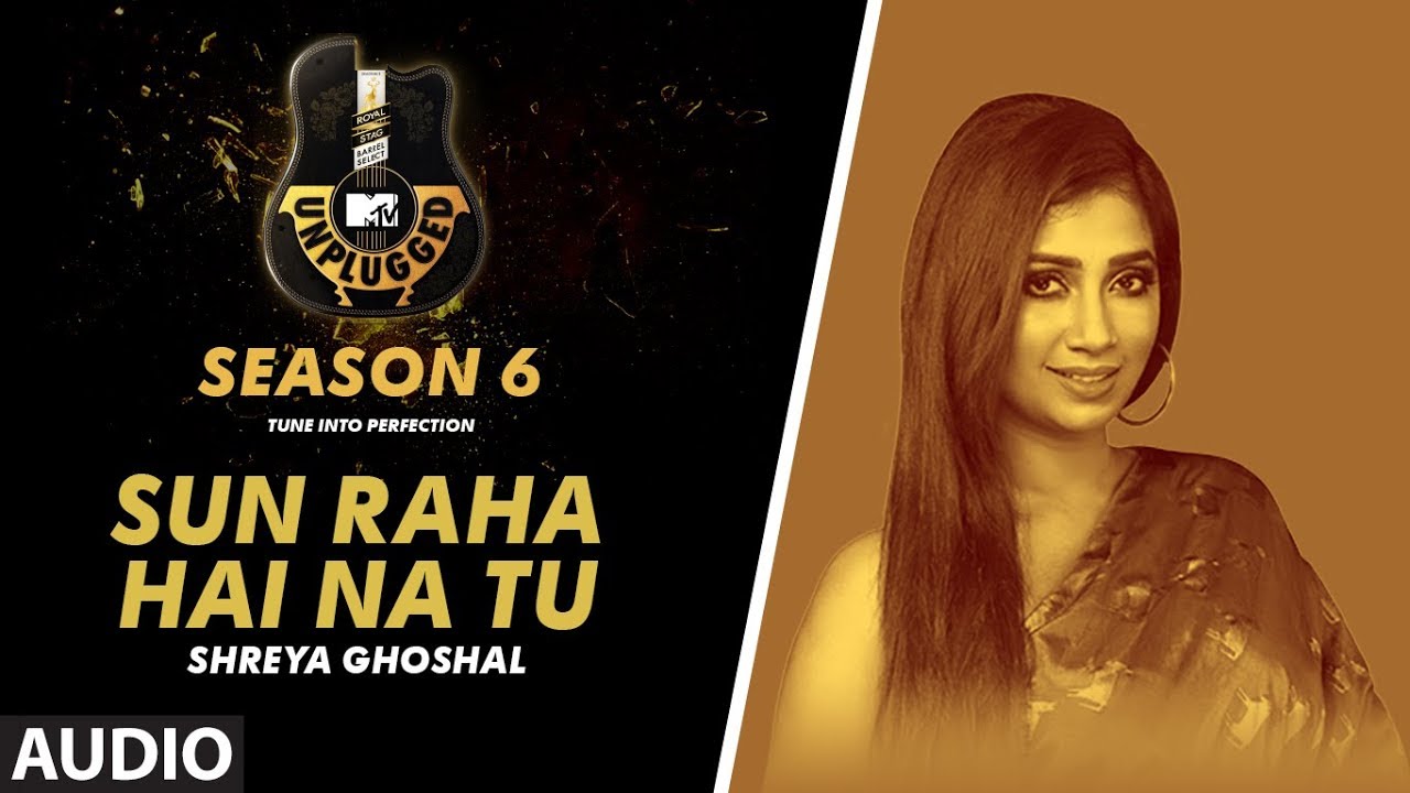 Sun Raha Hai Na Tu Unplugged Full Audio | MTV Unplugged Season 6 ...