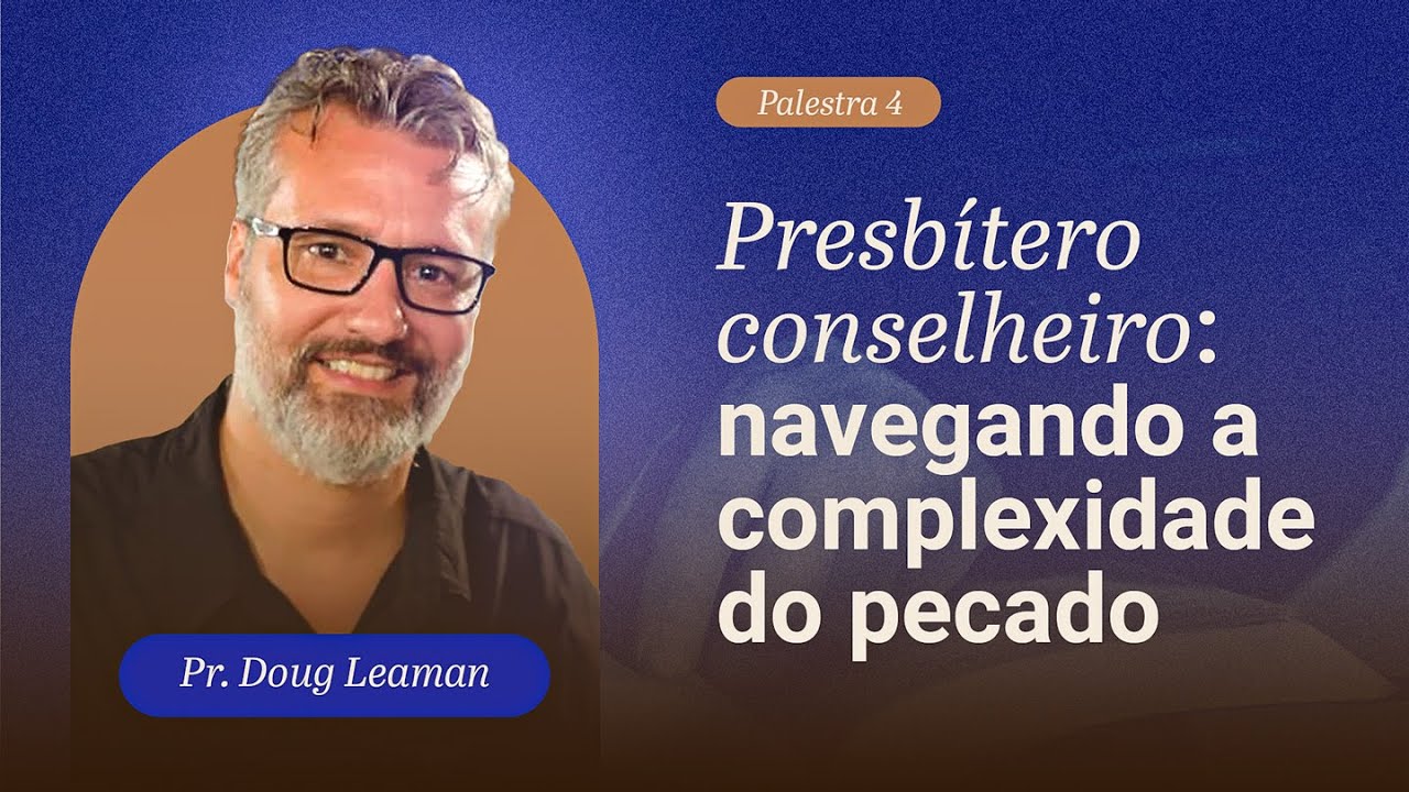 ACONSELHAMENTO BÍBLICO E PSICOLOGIA MODERNA | Pr. Doug Leaman - YouTube
