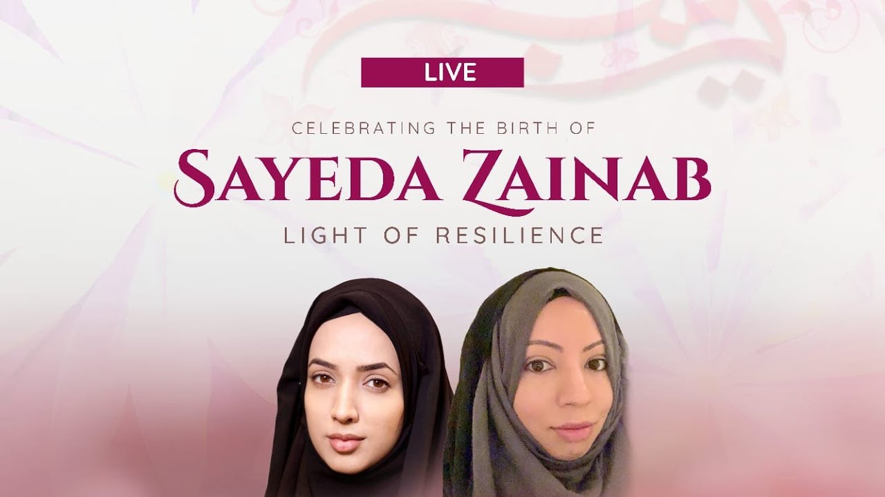 LIVE - Celebrating The BIrth Of Sayeda Zainab A.S - Light Of Resilience ...