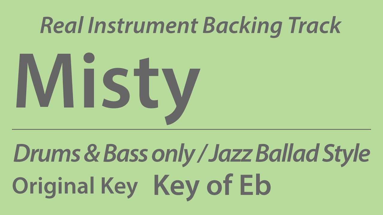 Misty/Backing Track/RealInst/Eb/Jazz Ballad/No Piano/Bass/Drums/4bars ...