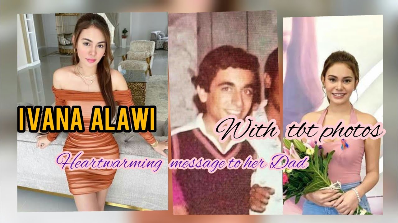 Ivana Alawi heartwarming message to her Dad||with Tbt memories photos# ...