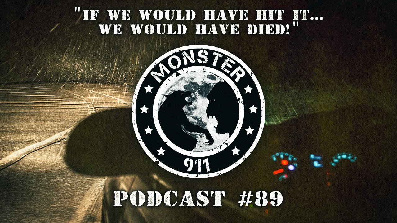Monster 911 Podcast Episode #89 "If We Would Have Hit It We Would Have ...
