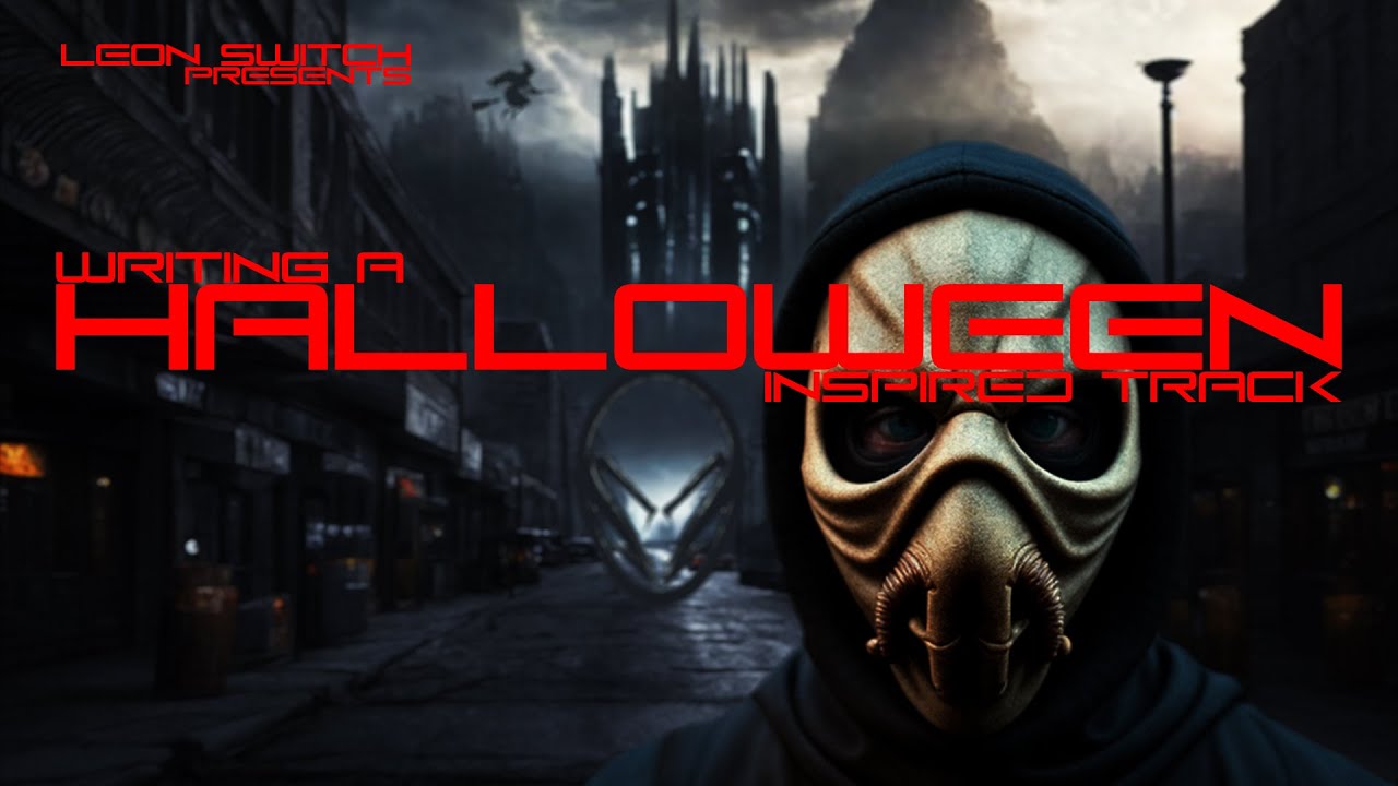 Leon Switch presents Writing A Halloween Inspired Track - YouTube