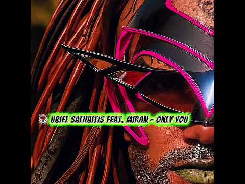 🎧 Uriel Salnaitis feat. Miran – Only You