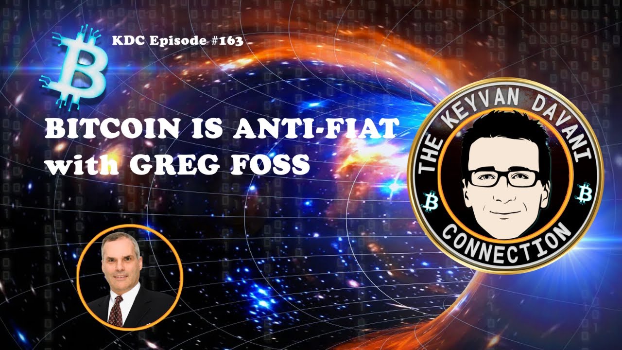 Bitcoin is Anti-Fiat - with Greg Foss / KYC # 163 - YouTube