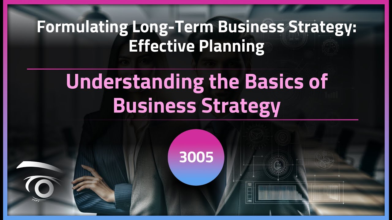 Understanding the Basics of Business Strategy | Exclusive Lesson - YouTube