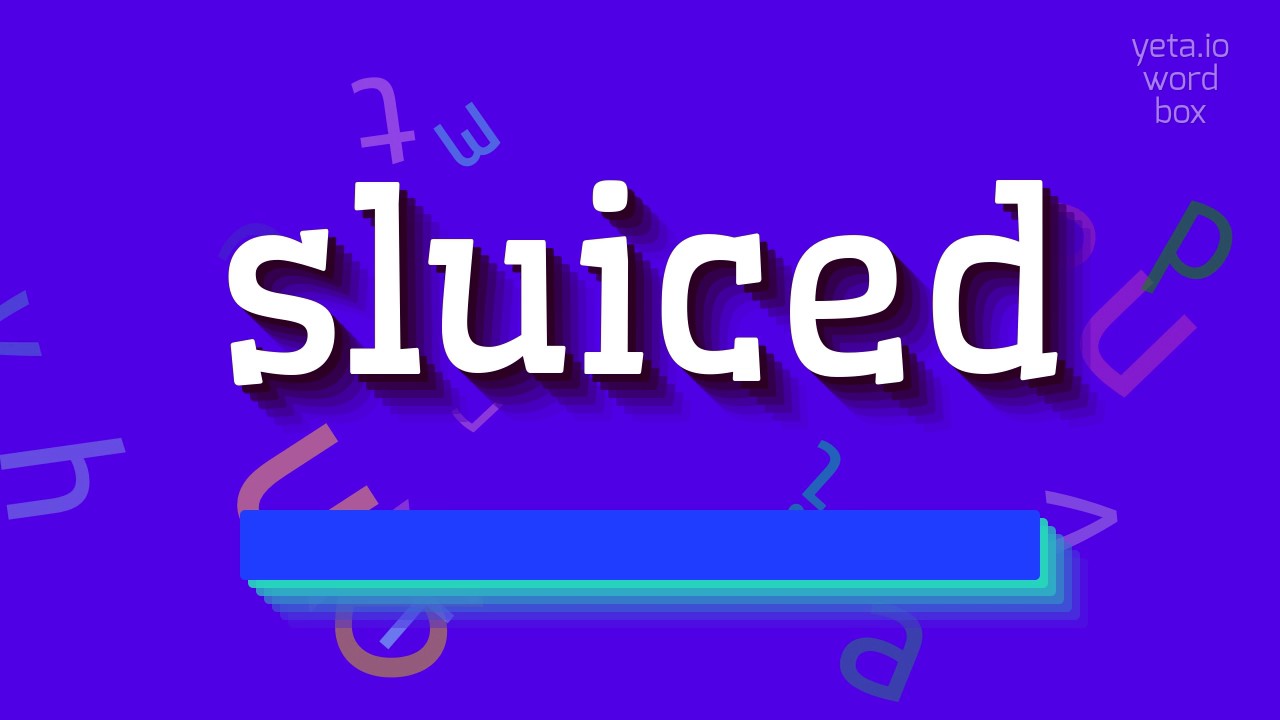 How to say "sluiced"! (High Quality Voices) - YouTube