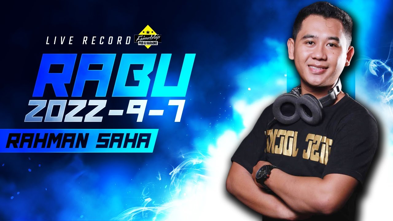 DJ RAHMAN SAHA | RABU 2022-9-7 | FRIENDSHIP | DJ TIARA | DJ FULL SENYUM ...