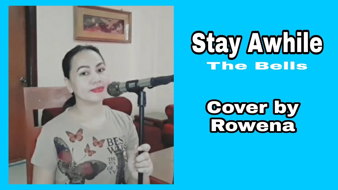 Stay Awhile - The Bells ( Cover by Rowena ) - YouTube