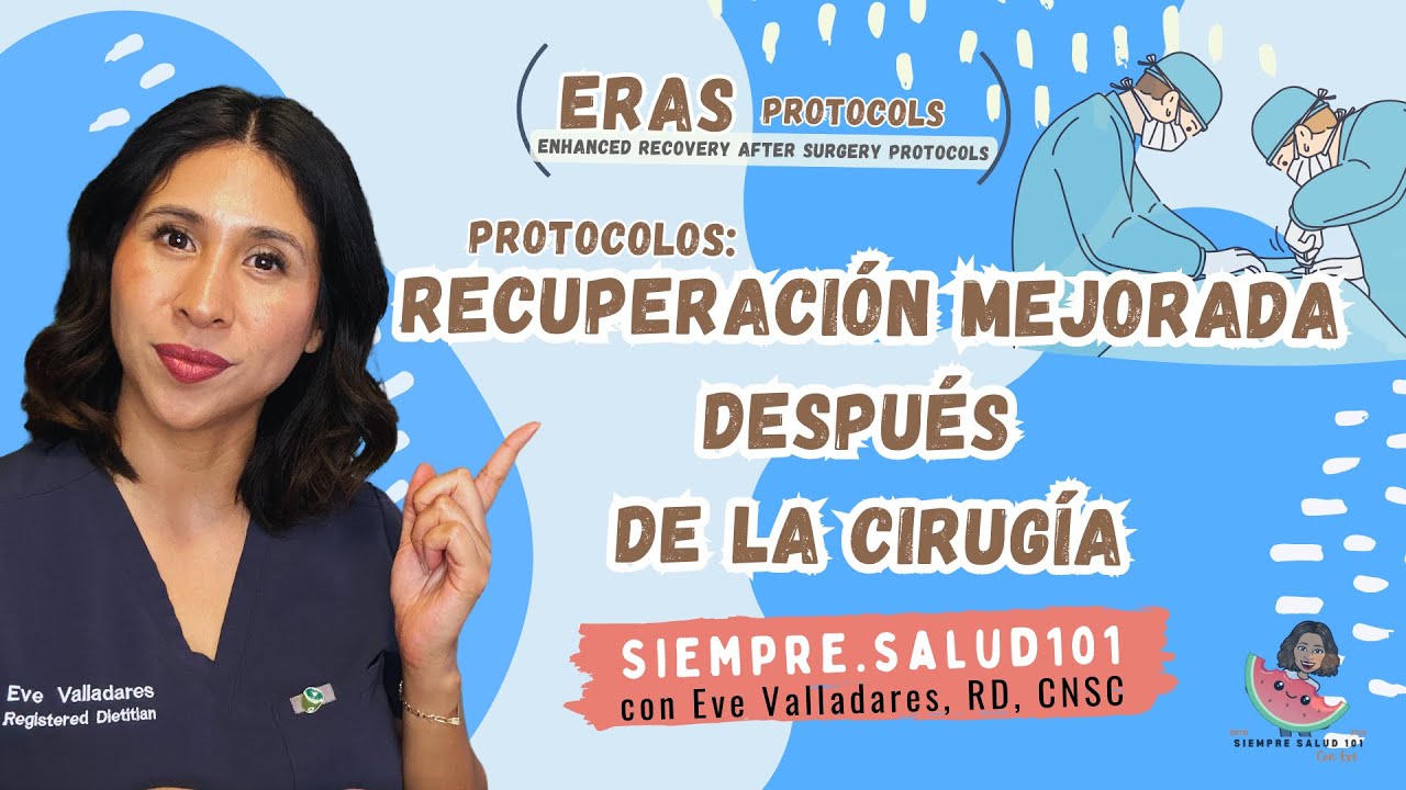 Protocolo Recuperación Mejorada Después de la Cirugía = ERAS (Enhanced Recovery After Surgery ...