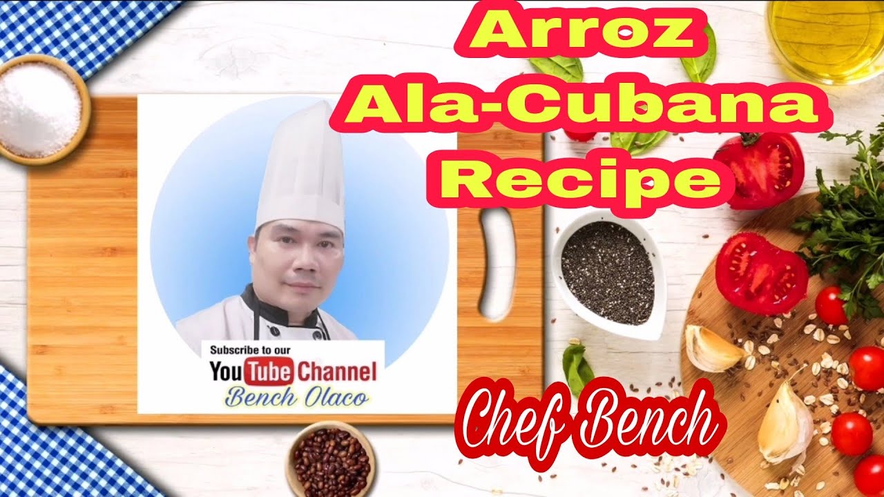 Arroz Ala-cubana Recipe By_Chef Bench Olaco - YouTube