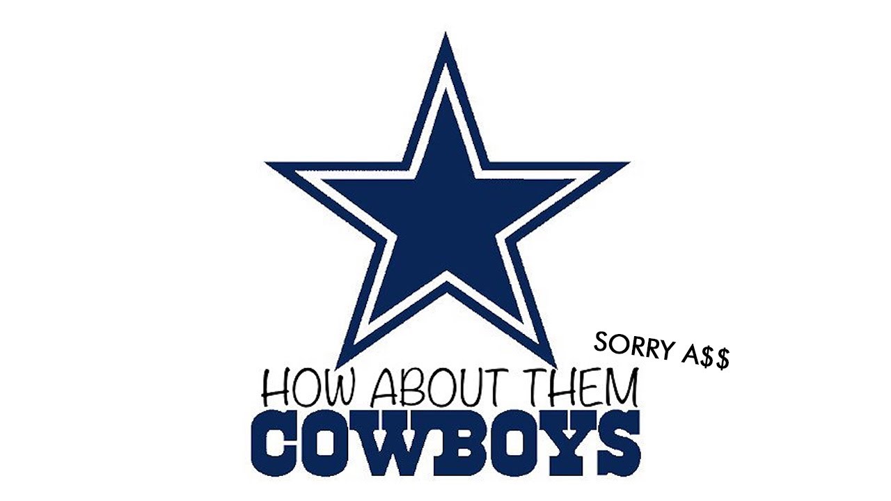 How About Them Sorry A$$ Cowboys? - YouTube