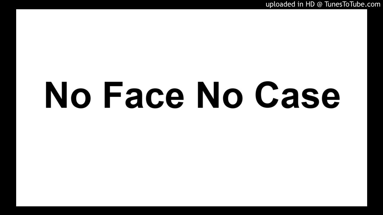 No Face No Case - YouTube
