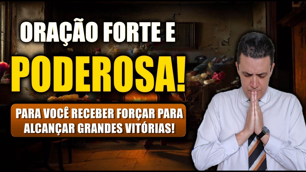 ((🔴)) ORAÇÃO FORTE E PODEROSA PARA VOCÊ RECEBER FORÇAS PARA ALCANÇAR ...