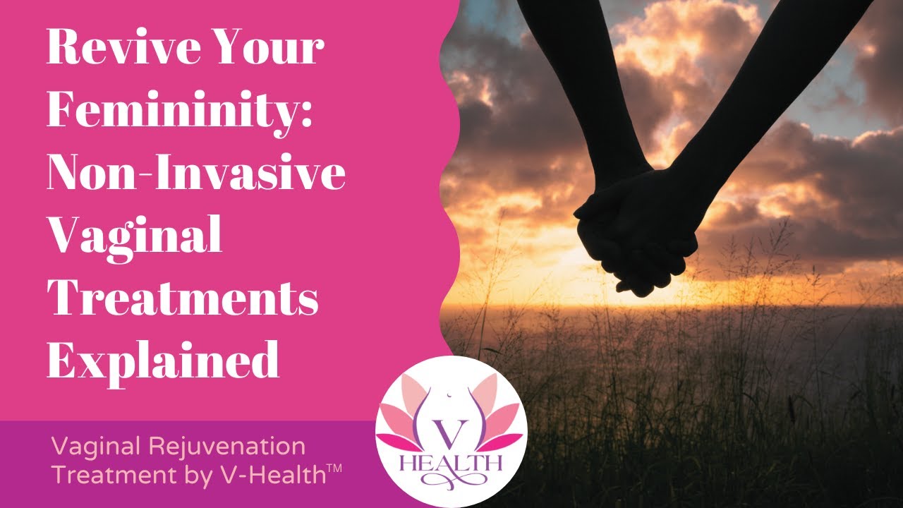 Revive Your Femininity : Non Surgical Vaginal Rejuvenation Treatments ...