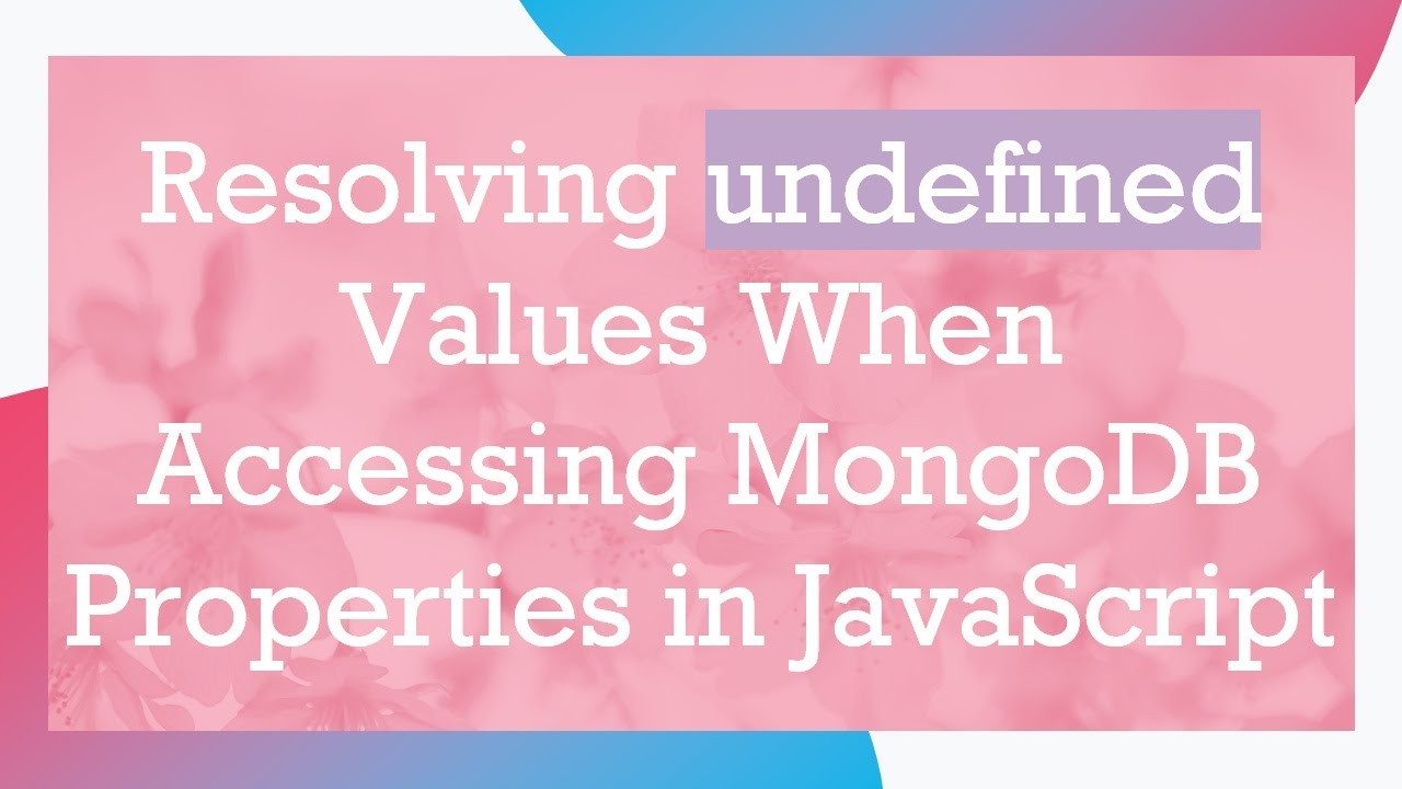 Resolving Undefined Values When Accessing Mongodb Properties In Javascript Youtube