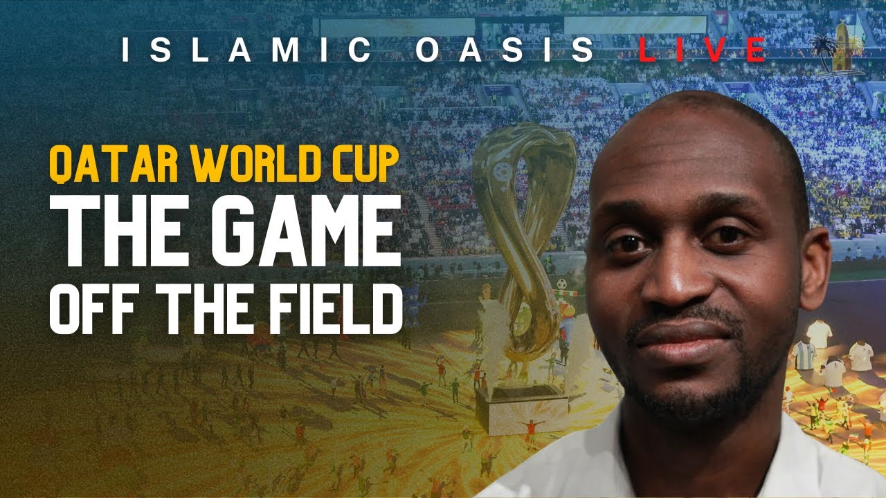 Qatar World Cup: The Game Off The Field | Taji Mustafa | ISLAMIC OASIS ...