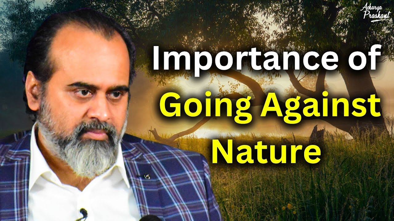 The importance of going against nature || Acharya Prashant, at SPIT ...