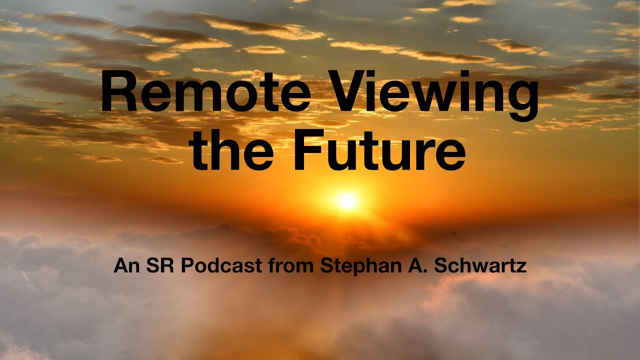 Remote Viewing the Future: An SR Podcast with Stephan A. Schwartz - YouTube