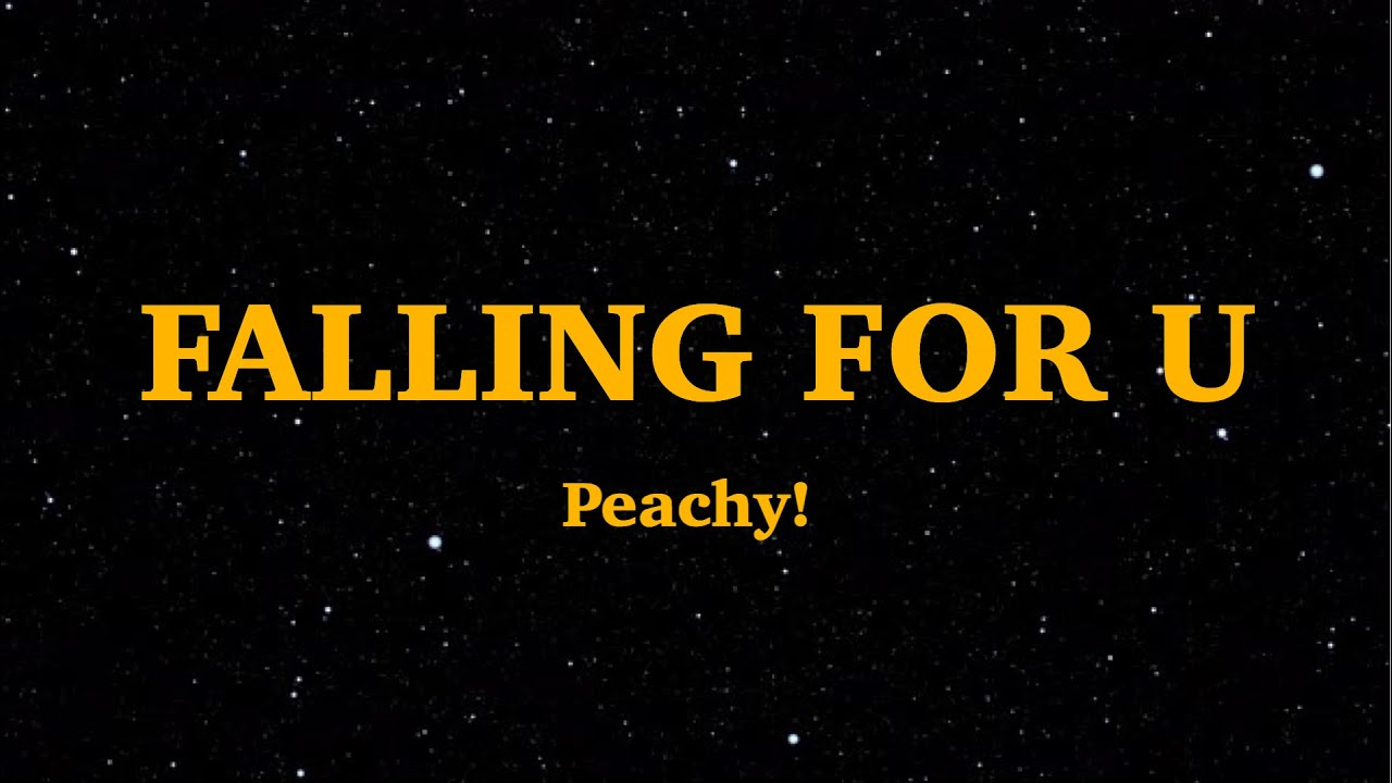Peachy! - Falling For U (Lyrics) | "I was hanging with you and then I ...