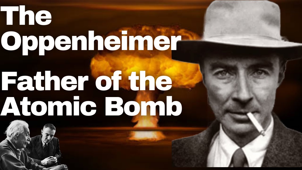 The Oppenheimer |The Father of the Atomic Bomb | The Original Oppenheimer - YouTube