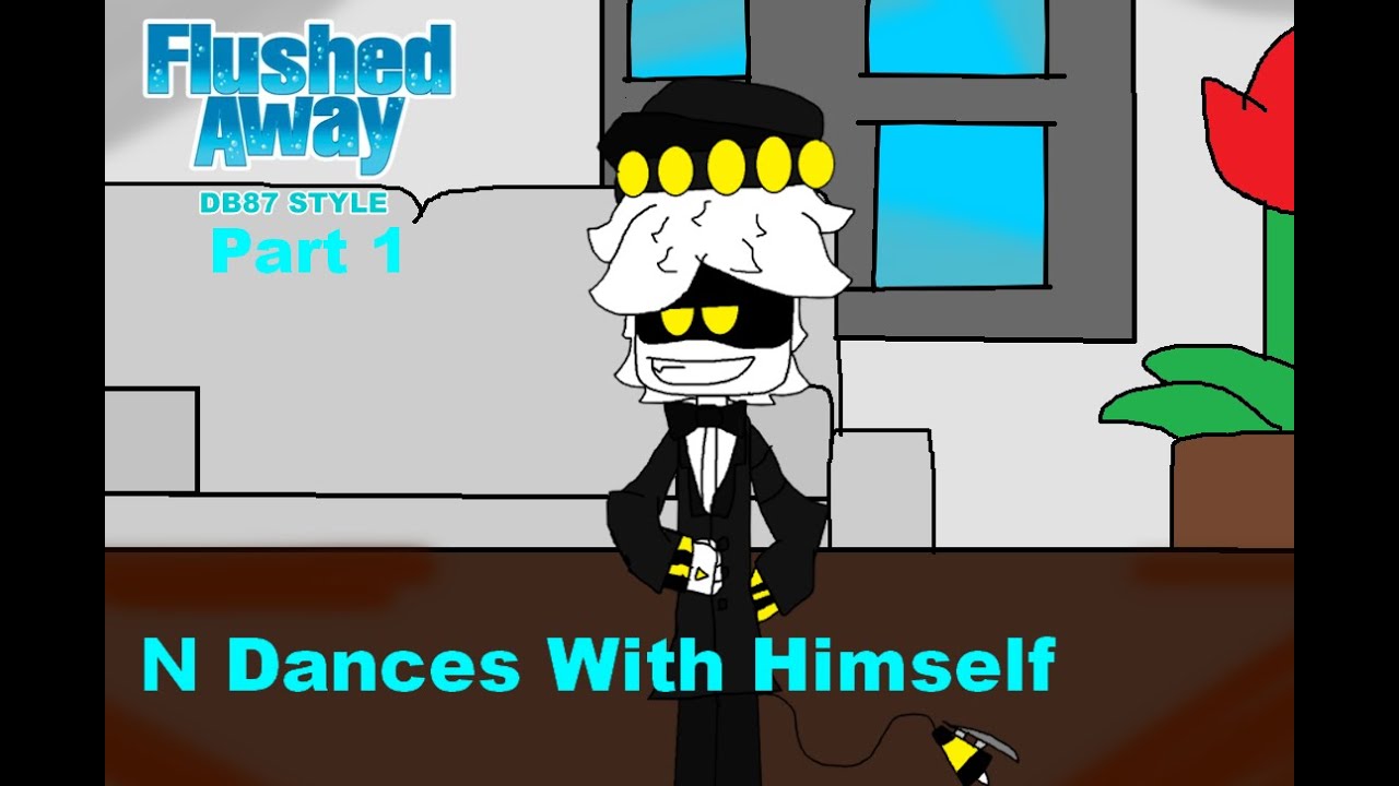 Flushed Away (DB87 Style) Part 1: N dances With Himself - YouTube