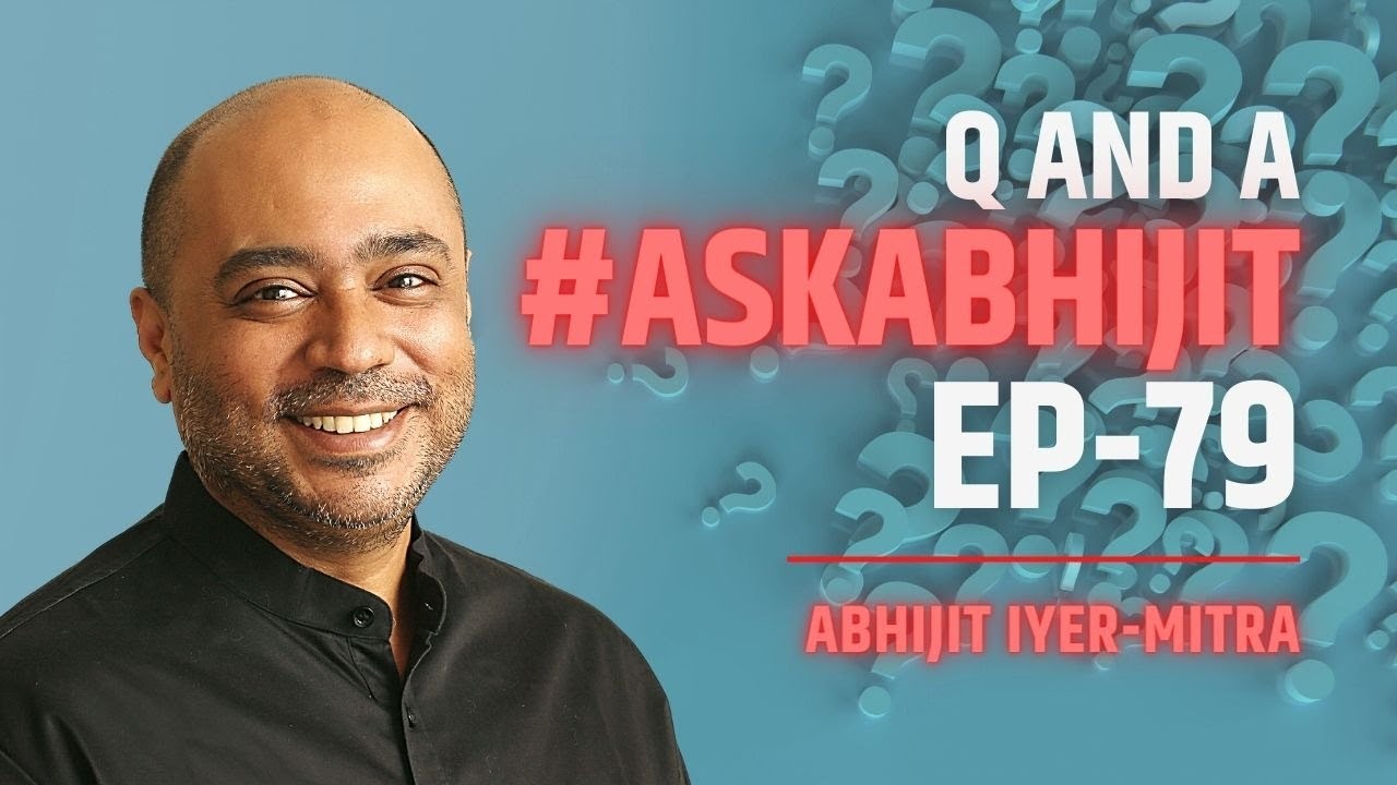 #AskAbhijit Episode 79 | Question and Answer session with Abhijit Iyer ...