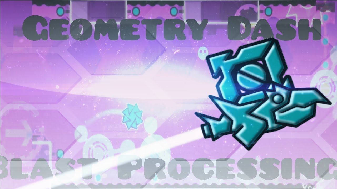Geometry Dash - Blast Processing (720p60fps) - YouTube