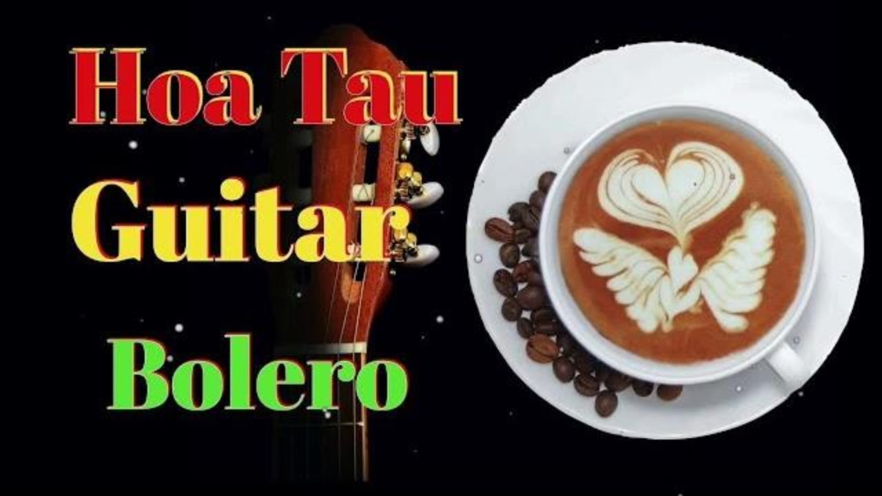 Hoa Tau Guitar Rumba khong loi-nhac buoi sang bolero tuyet voi-cafe ...