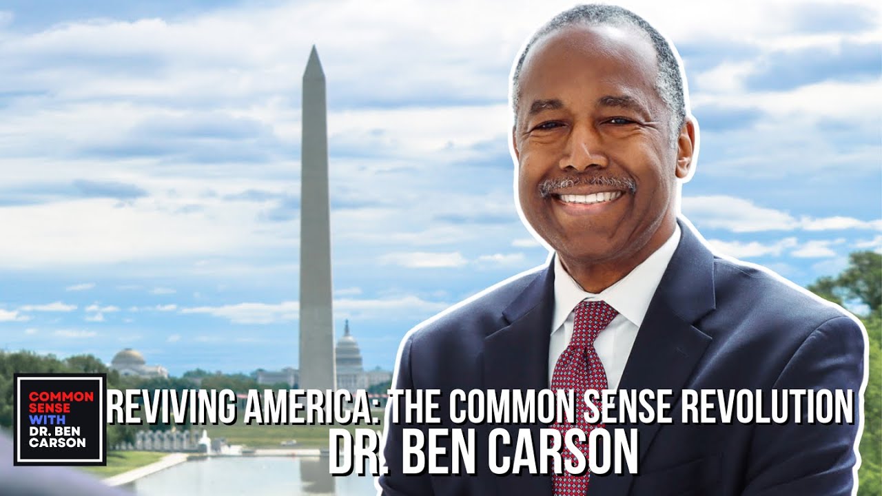 Reviving America The Common Sense Revolution with Dr Ben Carson - YouTube