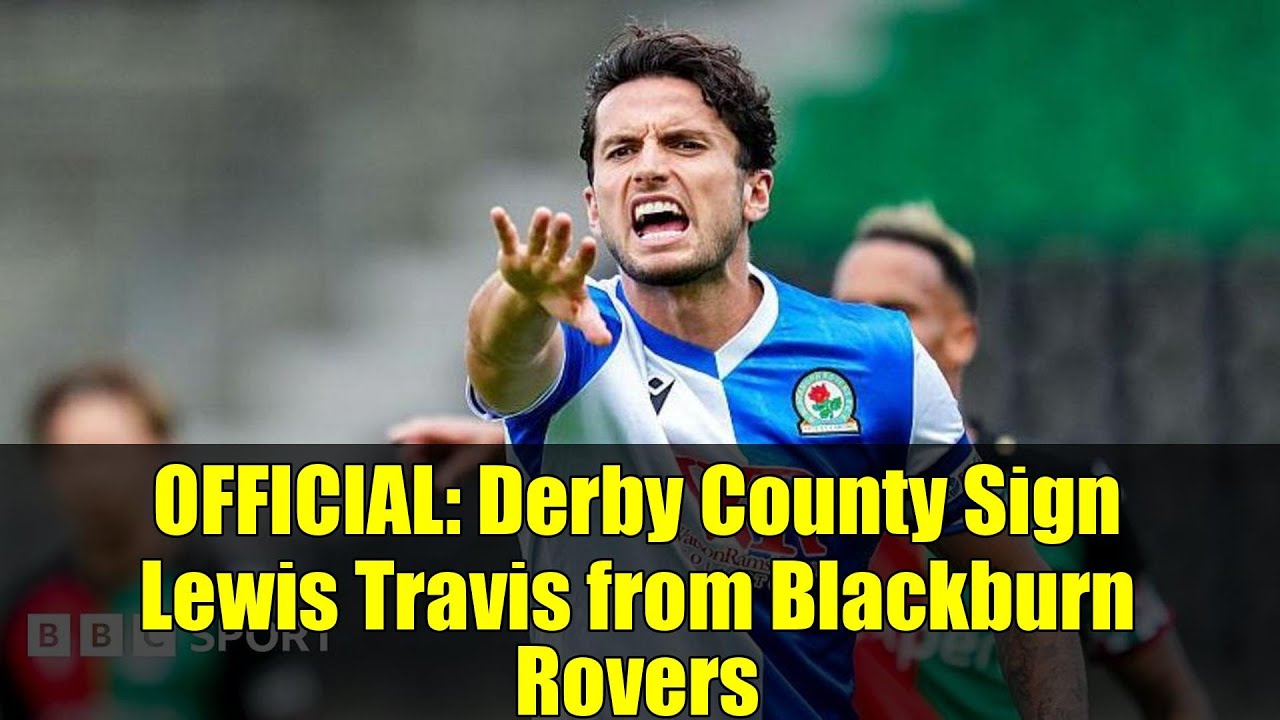 OFFICIAL: Derby County Sign Lewis Travis from Blackburn Rovers | 4-Year ...