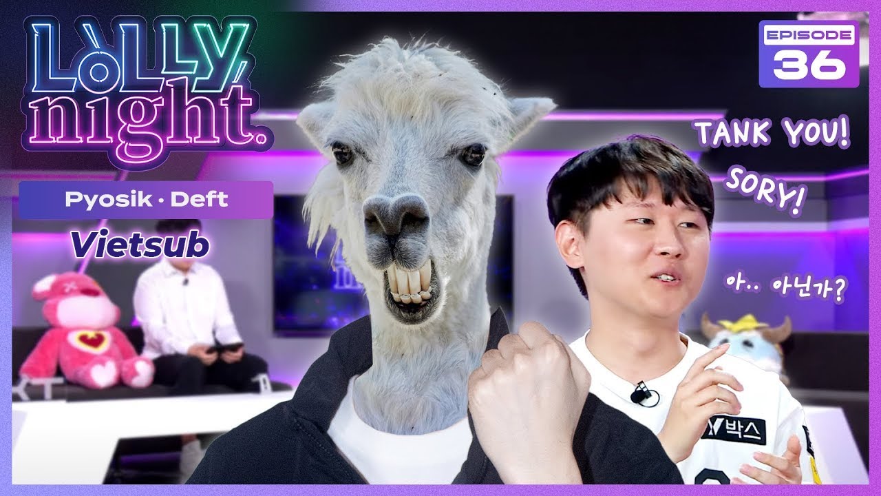(Vietsub) LoLLy Night Ep.36 | Deft & Pyosik - YouTube