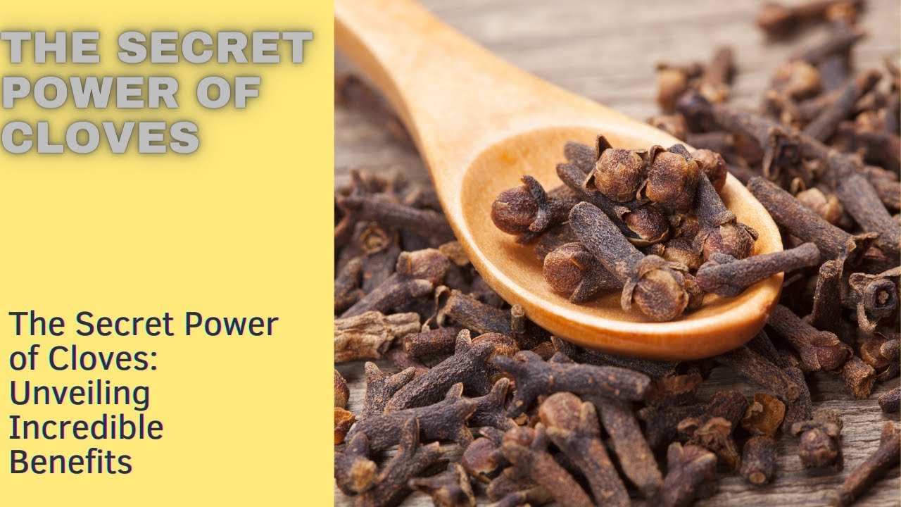 The Secret Power of Cloves: Unveiling Incredible Benefits - YouTube