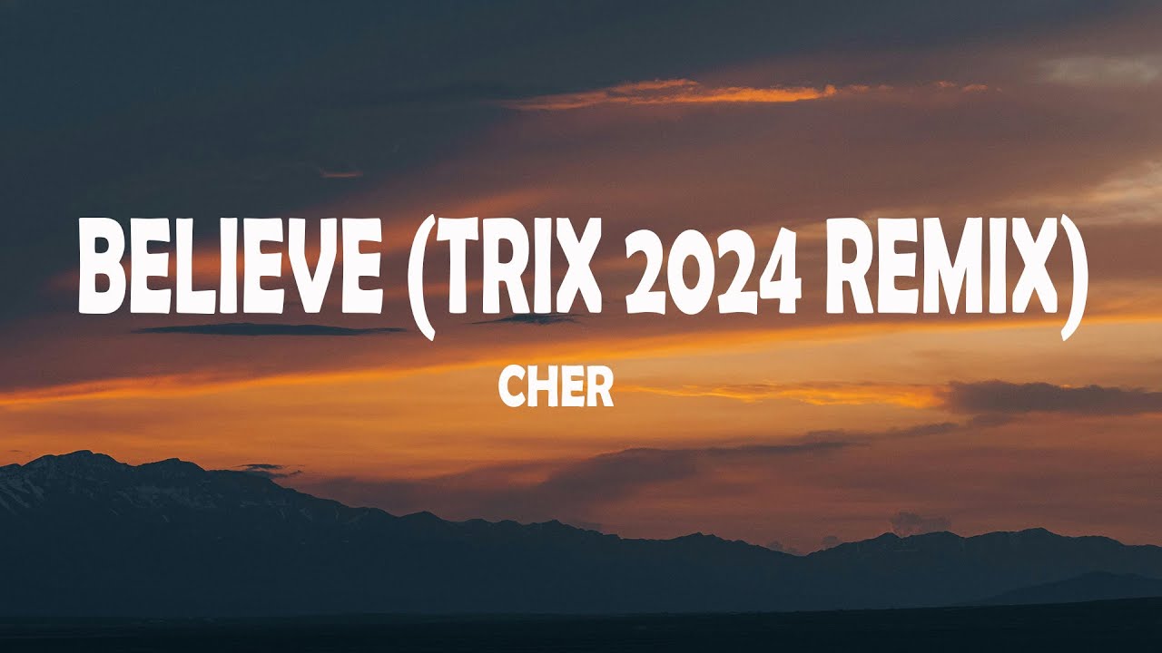 Cher - Believe (Trix 2024 Remix) - YouTube