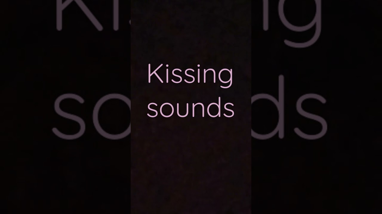 kissing sounds ASMR (original) - YouTube