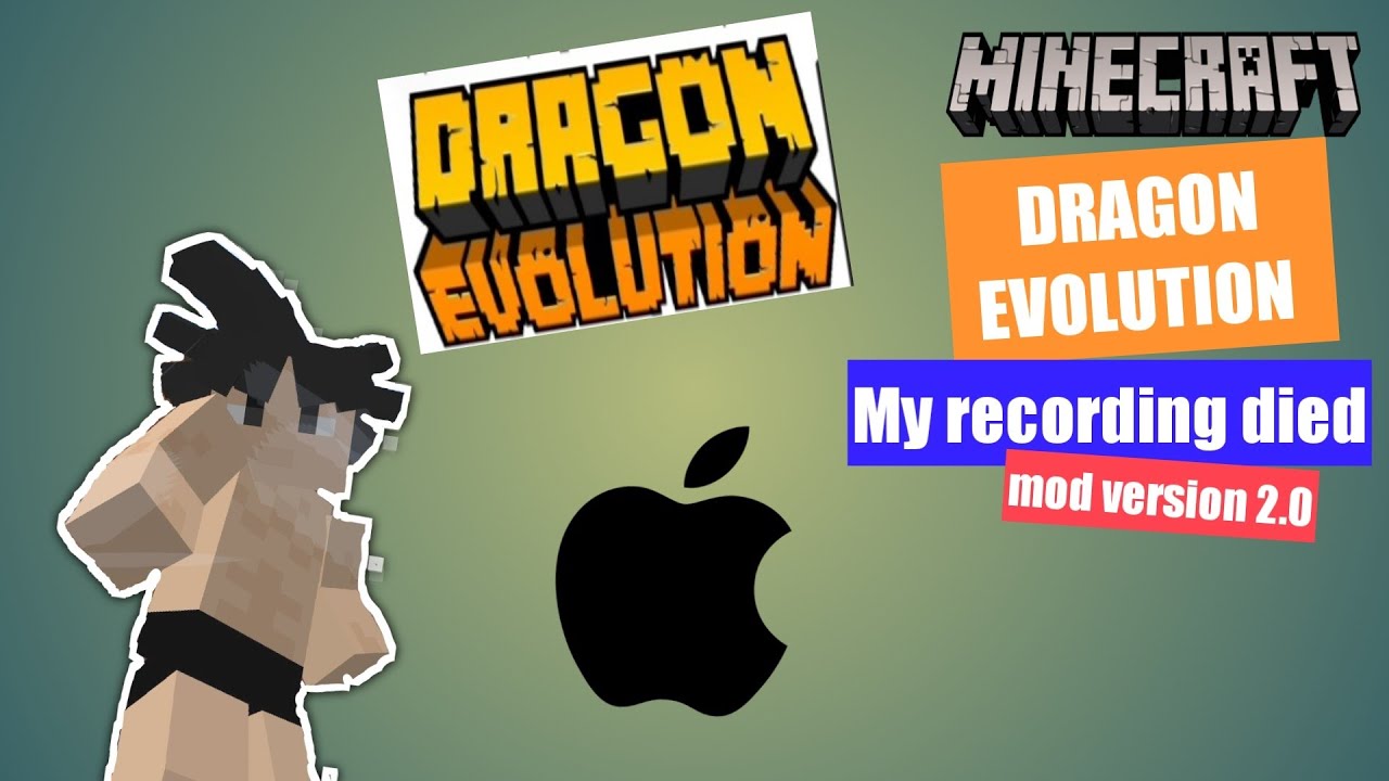 Minecraft but i play the Dragon Evolution mod and my recording died ...