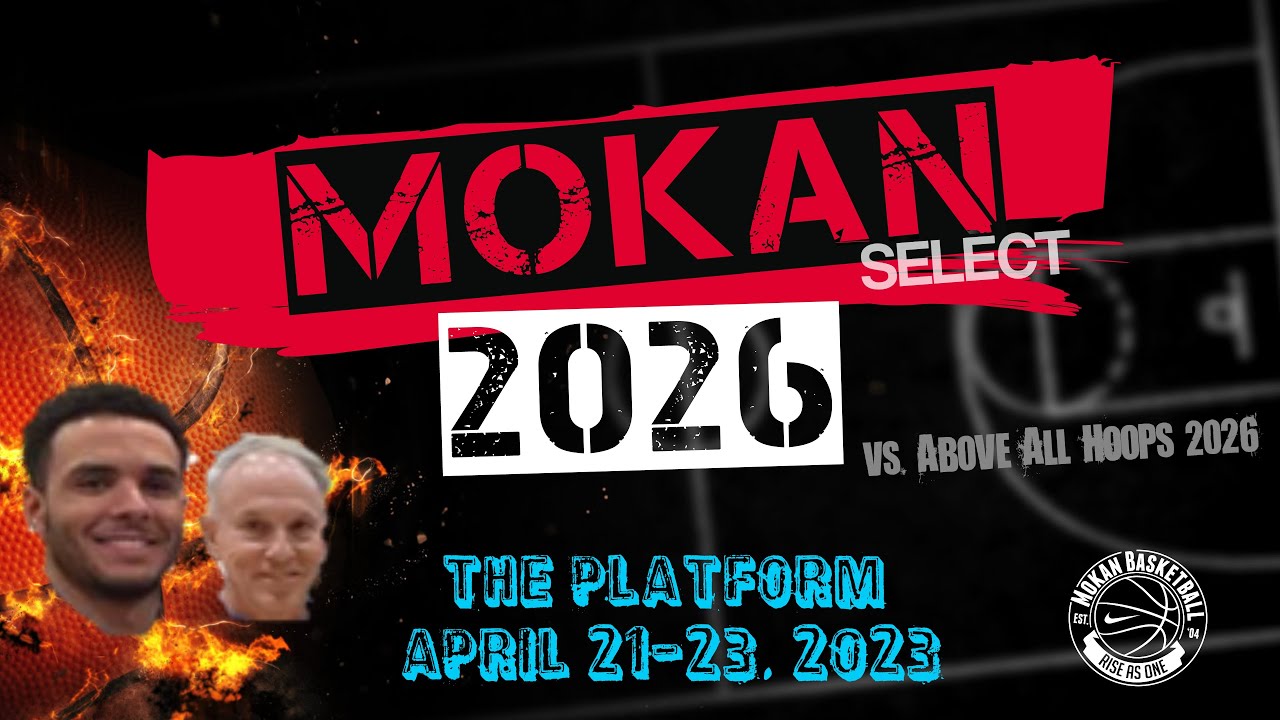 MOKAN Select 2026 v Above All Hoops - April 2023 - PVN - YouTube