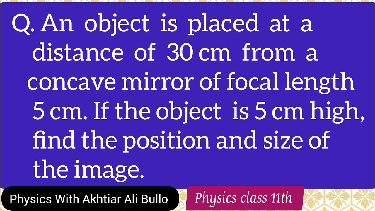 An object is placed at a distance of 30cm from a concave mirror of ...